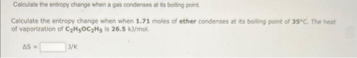 Solved Calculate the eritropy change when a gas condenses at | Chegg.com