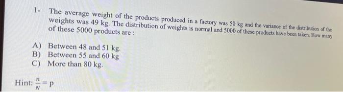 Solved 1- The average weight of the products produced in a | Chegg.com