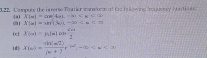 Solved 3.22. Compute the inverse Fourier transform of the | Chegg.com