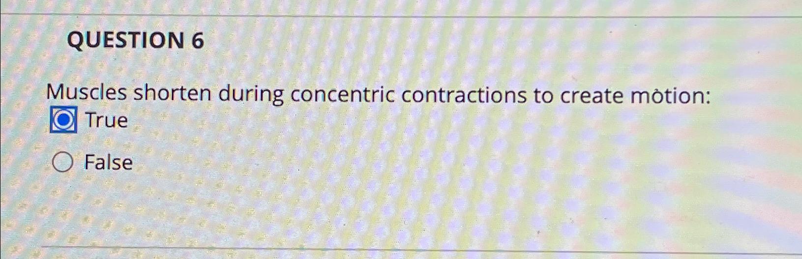 Solved QUESTION 6Muscles shorten during concentric | Chegg.com