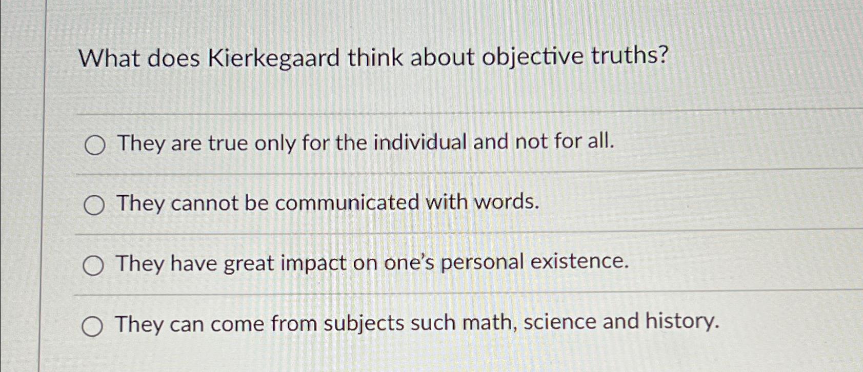 Solved What does Kierkegaard think about objective | Chegg.com