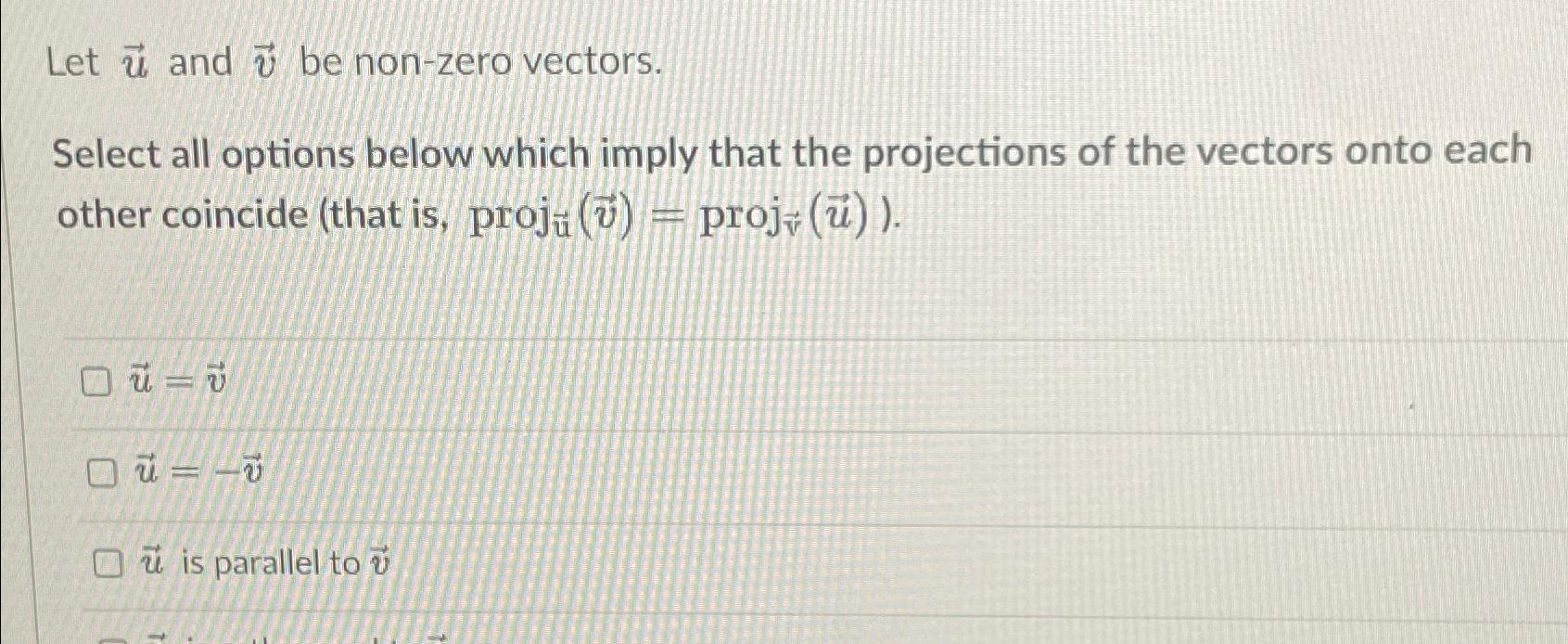 Solved Let vec(u) ﻿and vec(v) ﻿be non-zero vectors.Select | Chegg.com
