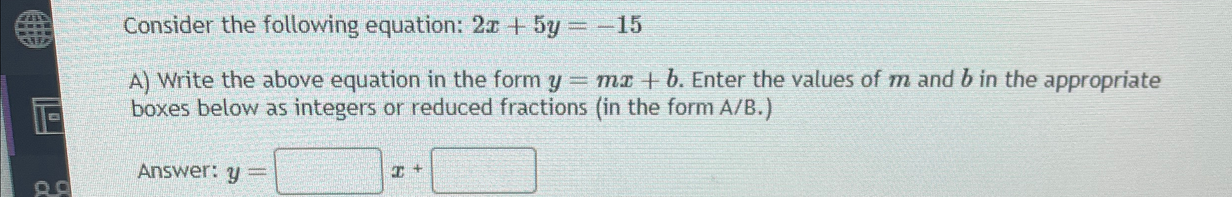 Solved Consider the following equation: 2x+5y=-15A) ﻿Write | Chegg.com