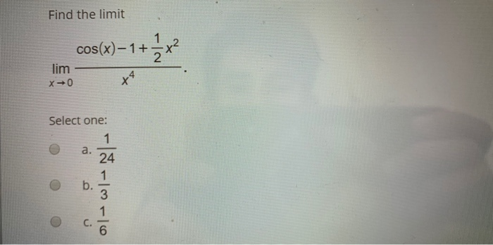 Solved Find the limit cos(x)–1+ = x lim x=0 Select one: 0 0 | Chegg.com