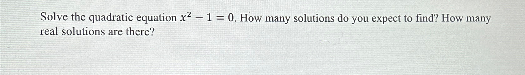 Solved Solve the quadratic equation x2-1=0. ﻿How many | Chegg.com