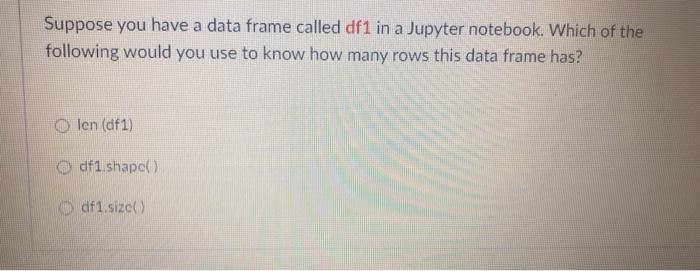 Solved Suppose you have a data frame called df1 in a Jupyter | Chegg.com