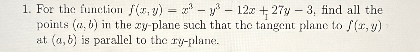 Solved For the function f(x,y)=x3-y3-12x+27y-3, ﻿find all | Chegg.com