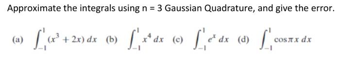 Solved Approximate the integrals using n=3 Gaussian | Chegg.com