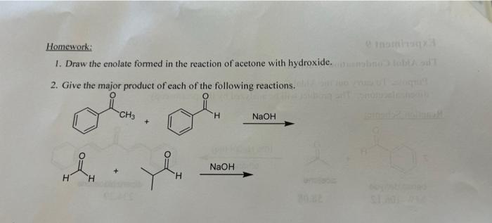 Solved Homework: 1. Draw the enolate formed in the reaction | Chegg.com