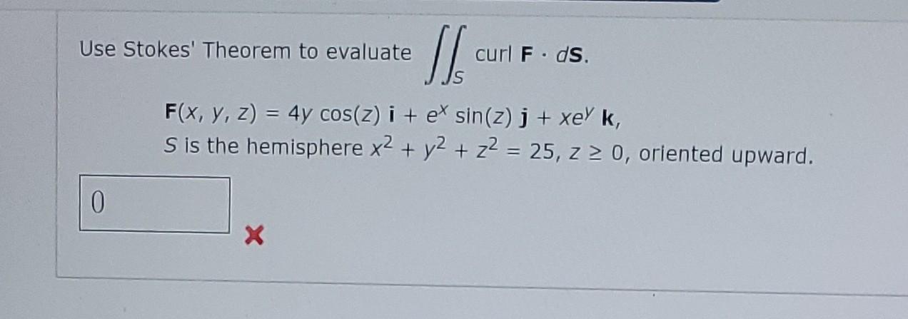 Solved Use Stokes' Theorem to evaluate ∬S curl F⋅dS. | Chegg.com