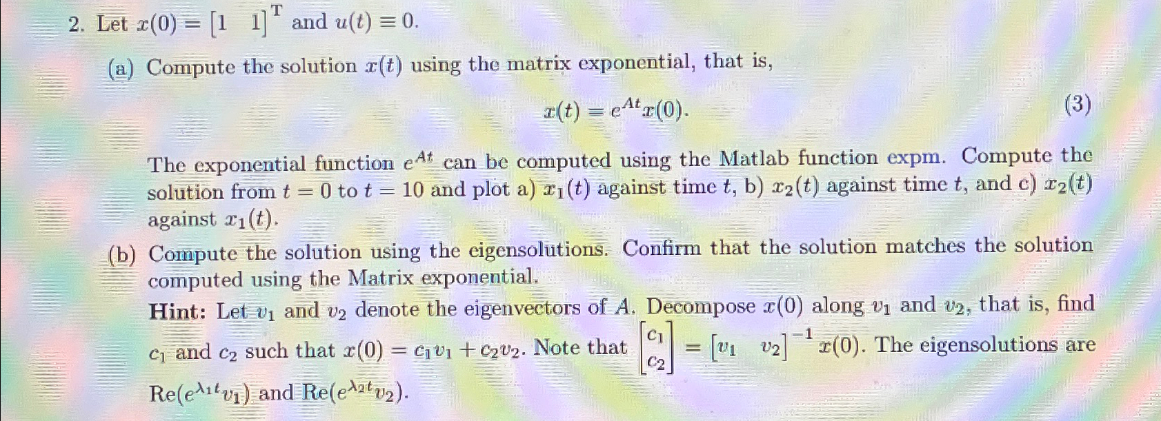 Solved Let x(0)=[11]T ﻿and u(t)-=0.(a) ﻿Compute the solution | Chegg.com