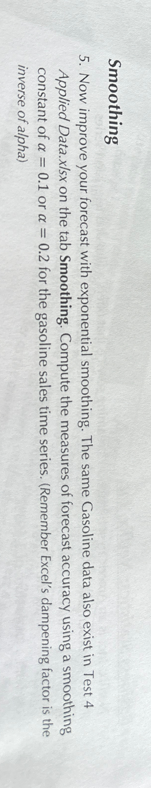 Solved Smoothing5. ﻿Now improve your forecast with | Chegg.com