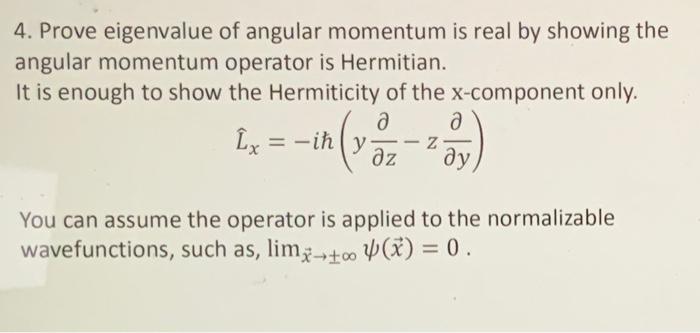 Solved 4. Prove eigenvalue of angular momentum is real by | Chegg.com