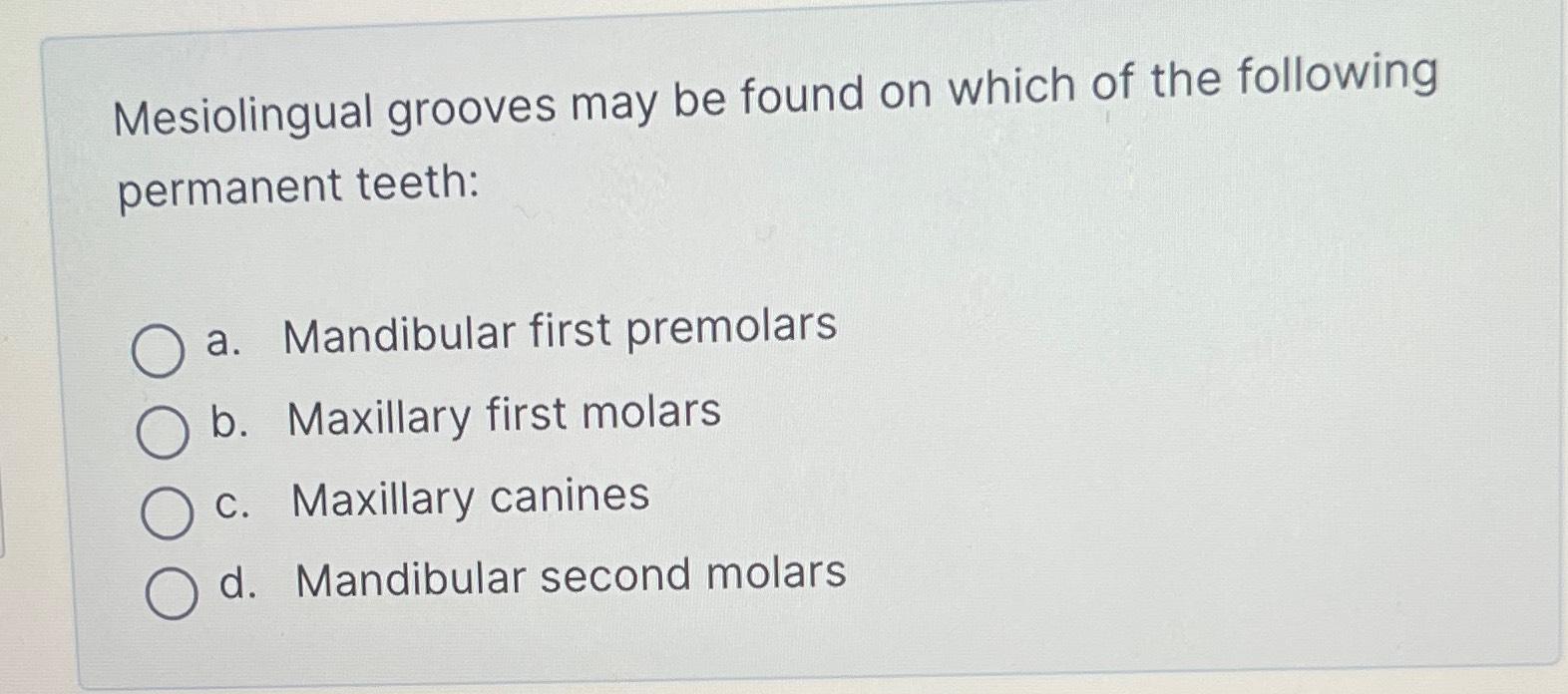 Solved Mesiolingual grooves may be found on which of the | Chegg.com