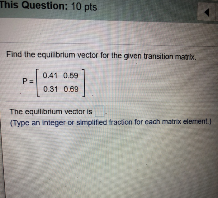 Solved This Question: 10 pts Find the equilibrium vector for | Chegg.com