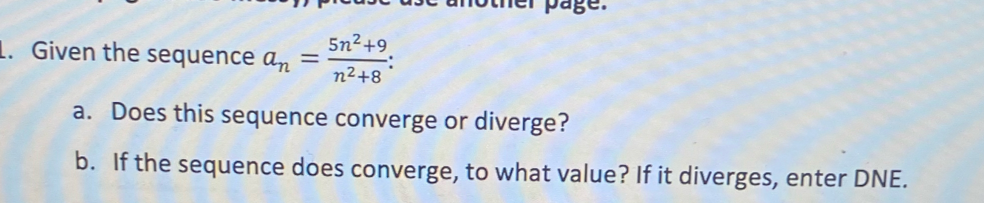 Solved Given the sequence an=5n2+9n2+8 ﻿:a. ﻿Does this | Chegg.com