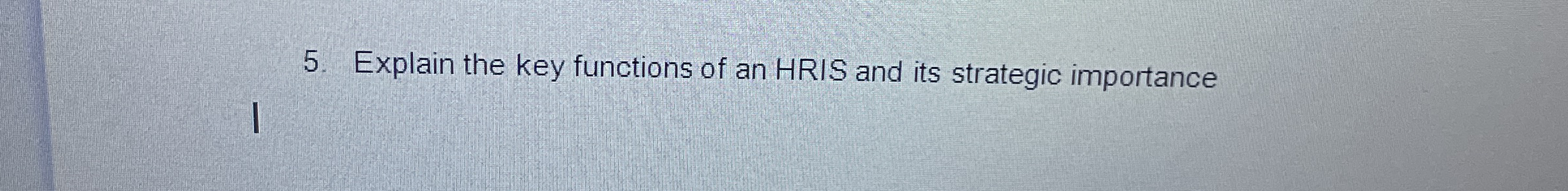 Solved Explain the key functions of an HRIS and its | Chegg.com