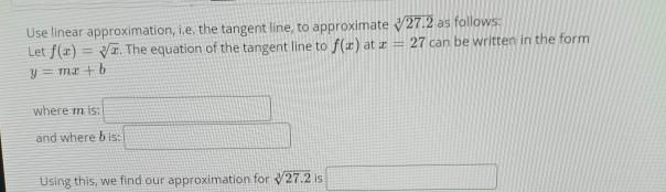 Solved Use linear approximation, ie the tangent line to | Chegg.com