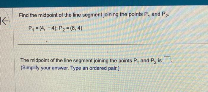 [Solved]: Find the midpoint of the line segment joining the