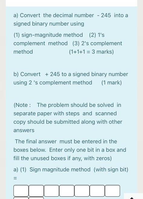 Solved a) Convert the decimal number - 245 into a signed | Chegg.com