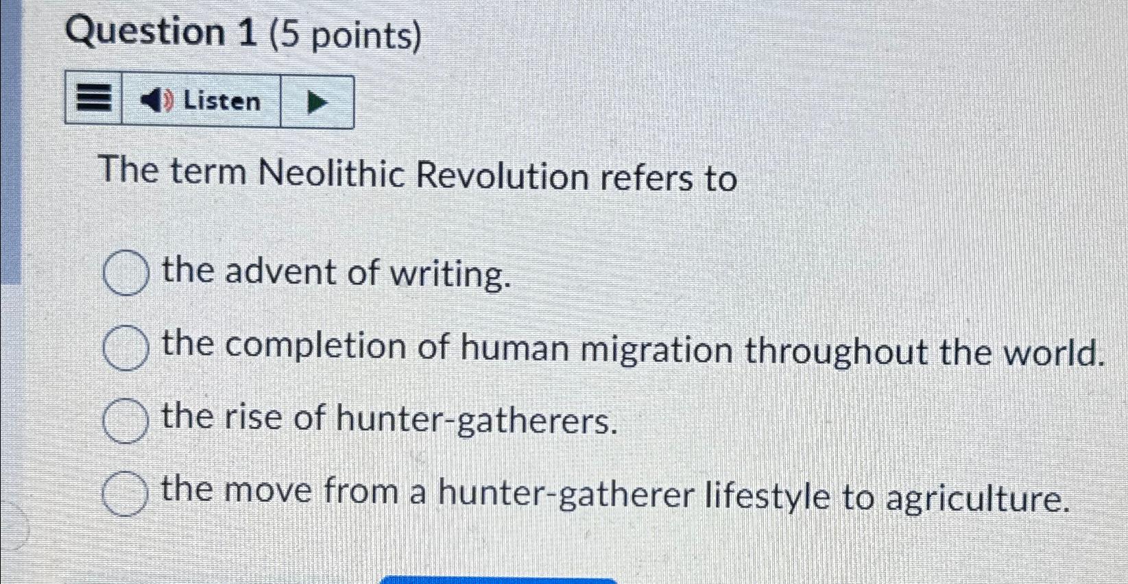 Solved Question 1 (5 ﻿points)The term Neolithic Revolution | Chegg.com