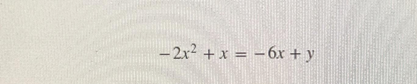 Solved -2x2+x=-6x+y, ﻿f(2) | Chegg.com