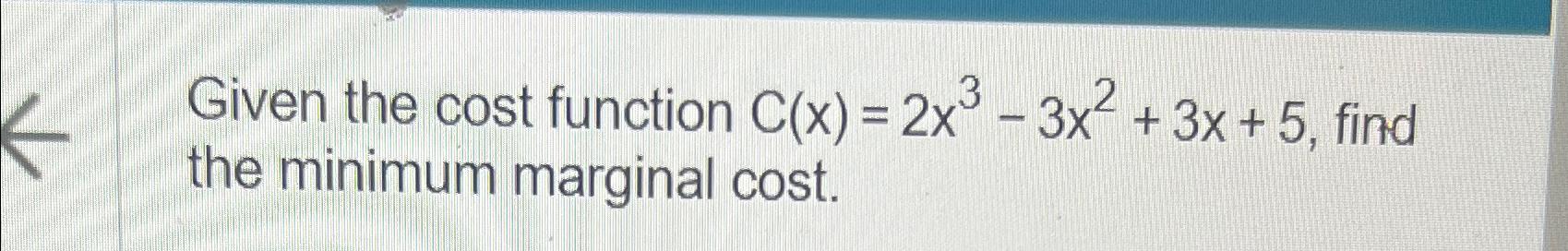 Solved Given the cost function C(x)=2x3-3x2+3x+5, ﻿find the | Chegg.com