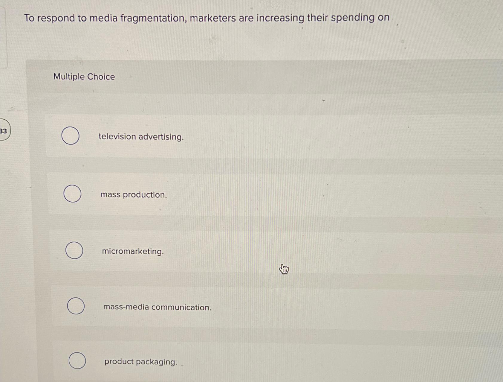 Solved To respond to media fragmentation, marketers are | Chegg.com