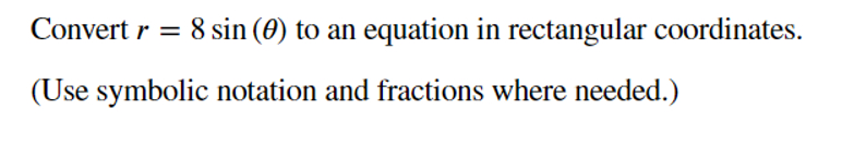 Solved Convert r=8sin(θ) ﻿to an equation in rectangular | Chegg.com