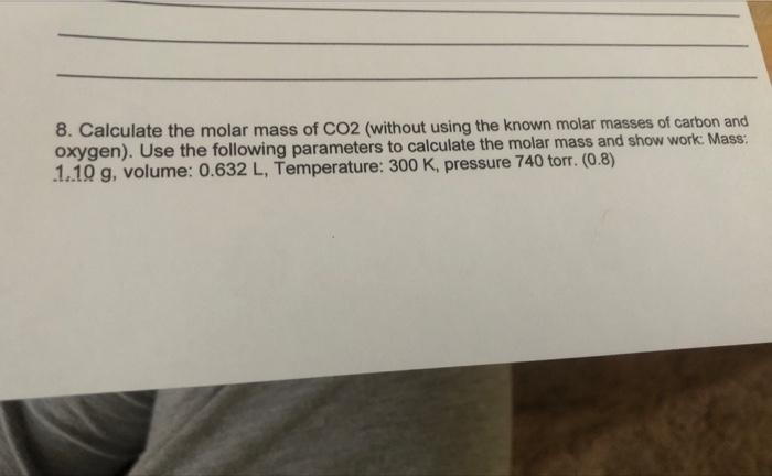 Solved 8. Calculate the molar mass of CO2 (without using the | Chegg.com
