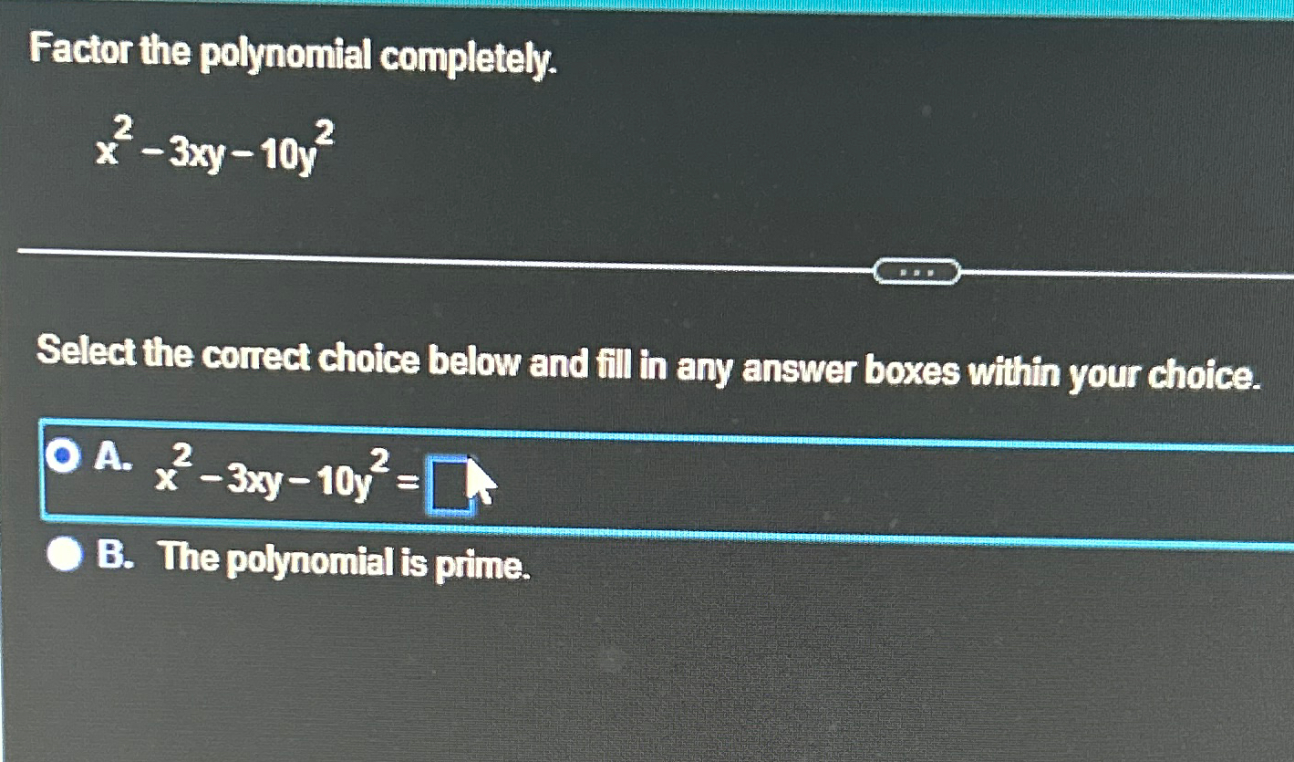 Solved Factor the polynomial completely.x2-3xy-10y2Select | Chegg.com