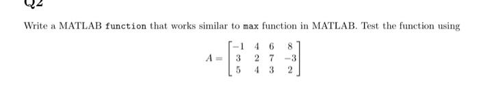 Solved Write a MATLAB function that works similar to max | Chegg.com