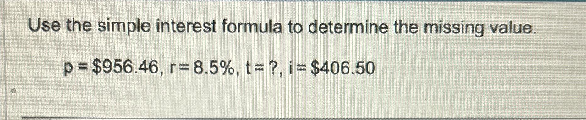 Solved Use the simple interest formula to determine the | Chegg.com