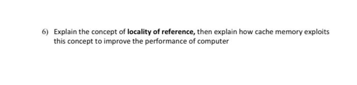 Solved 6) Explain the concept of locality of reference, then | Chegg.com