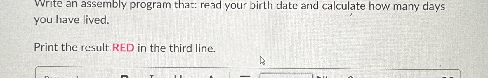 Solved Write an assembly program that: read your birth date | Chegg.com