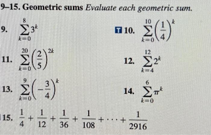 Solved 9-15. Geometric sums Evaluate each geometric sum. 9. | Chegg.com