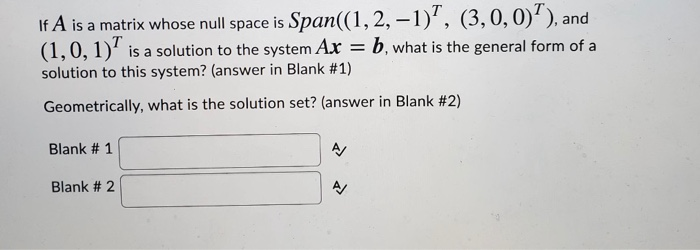 Solved If A is a matrix whose null space is Span((1, 2, | Chegg.com