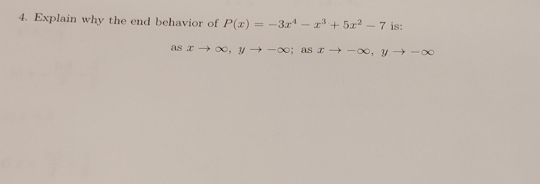 Solved 4. Explain why the end behavior of P(x)=−3x4−x3+5x2−7 | Chegg.com