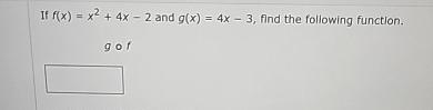 Solved If f(x)=x2+4x-2 ﻿and g(x)=4x-3, ﻿find the following | Chegg.com