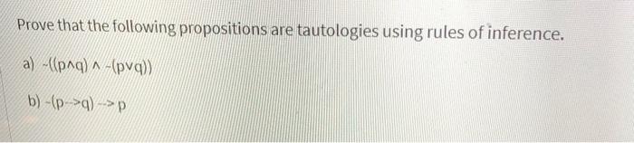 Solved Prove that the following propositions are tautologies | Chegg.com