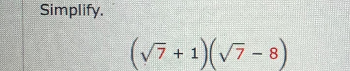 Solved Simplify.(72+1)(72-8) | Chegg.com