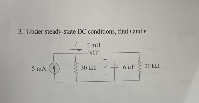 Solved 3. Under steady-state DC conditions, find i and v. i | Chegg.com