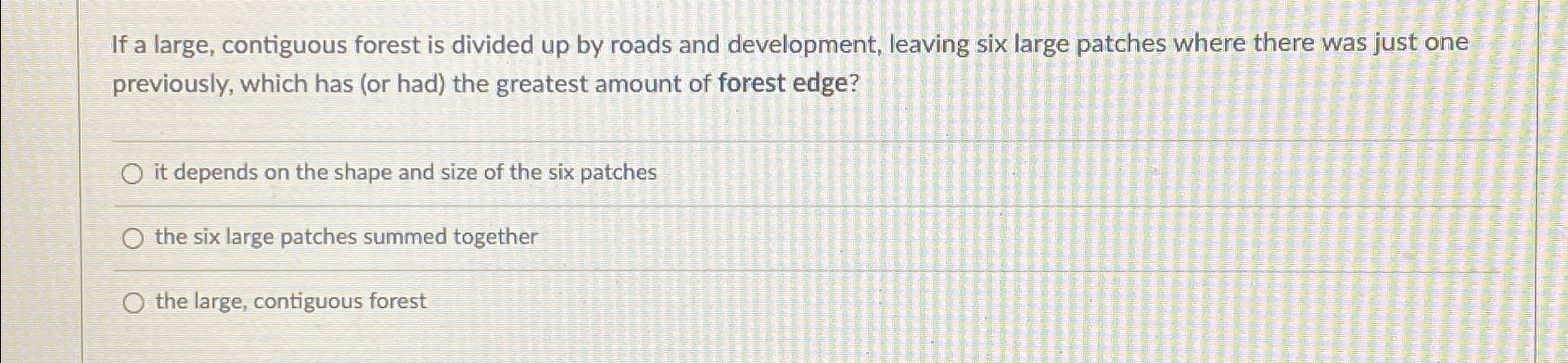 Solved If a large, contiguous forest is divided up by roads | Chegg.com