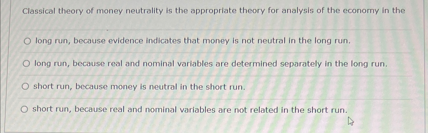 Solved Classical theory of money neutrality is the | Chegg.com