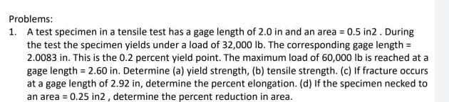 Solved Problems: 1. A test specimen in a tensile test has a | Chegg.com