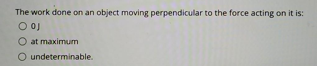 Solved The work done on an object moving perpendicular to | Chegg.com
