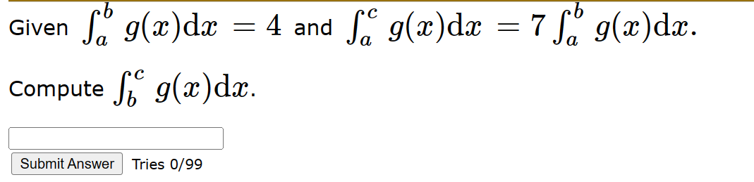 Solved Given ∫abg(x)dx=4 ﻿and ∫acg(x)dx=7∫abg(x)dxCompute | Chegg.com