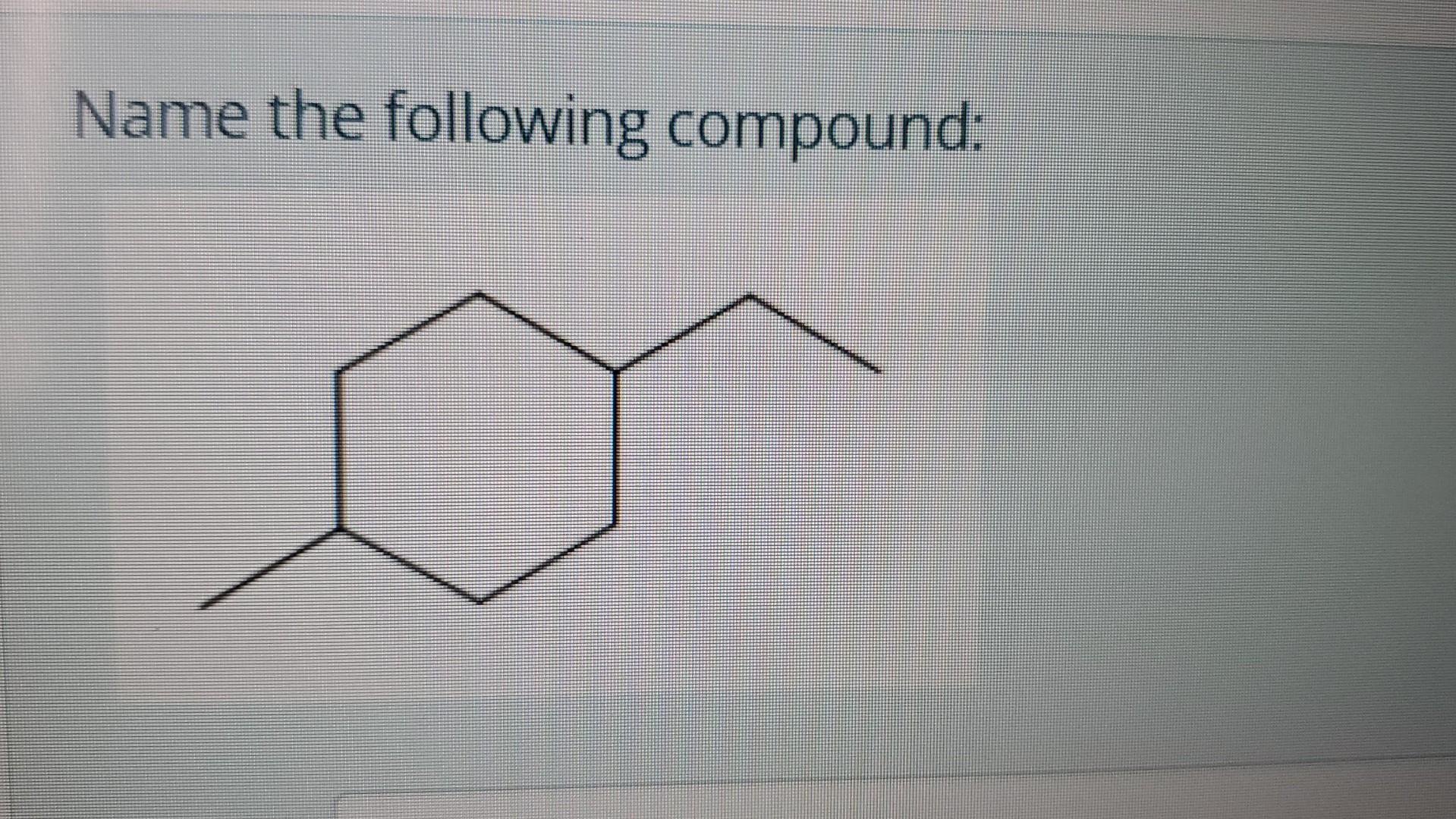 Solved Name the following compound: | Chegg.com