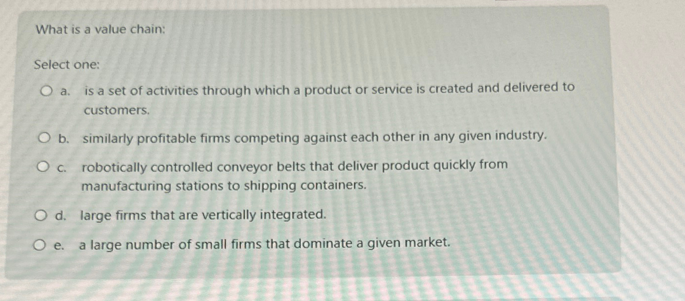 Solved What is a value chain:Select one:a. ﻿is a set of | Chegg.com