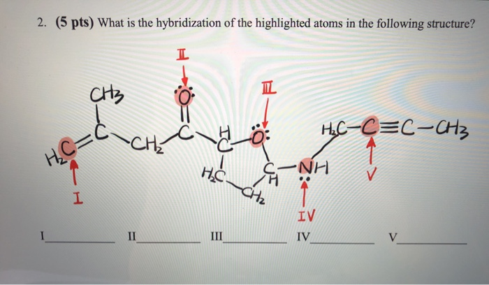 Solved 2. (5 pts) What is the hybridization of the | Chegg.com